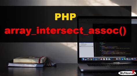 Php Array Intersect Assoc Waytolearnx