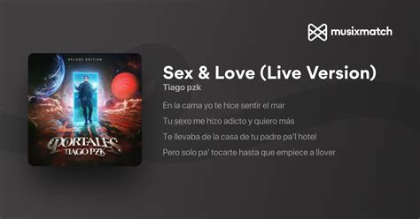 Tiago Pzk Sex And Love Live Version Lyrics Musixmatch