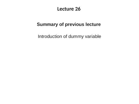 Pptx Lecture 26 Summary Of Previous Lecture Introduction Of Dummy