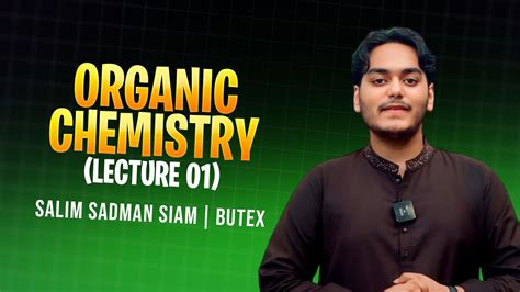 Organic Chemistry Lecture 01 Salim Sadman Siam Butex Youtube