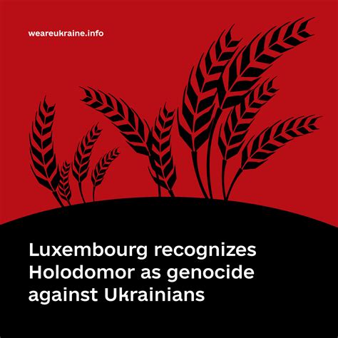 Luxembourg Recognizes Holodomor As Genocide Against Ukrainians We Are