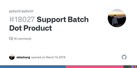 Support Batch Dot Product · Issue 18027 · Pytorchpytorch · Github