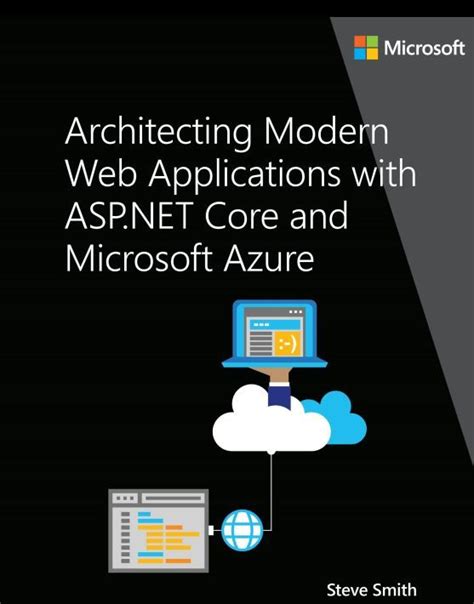 Architecting Modern Web Applications With Asp Net Core And Azure By Steve Smith Goodreads