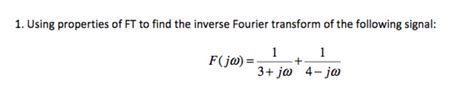 solved 1 using properties of ft to find the inverse fourier