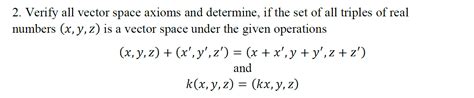 Solved 2 Verify All Vector Space Axioms And Determine If