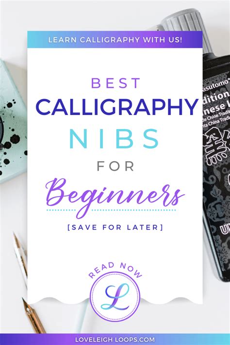 How To Choose The Best Calligraphy Nibs Guide Loveleigh Loops
