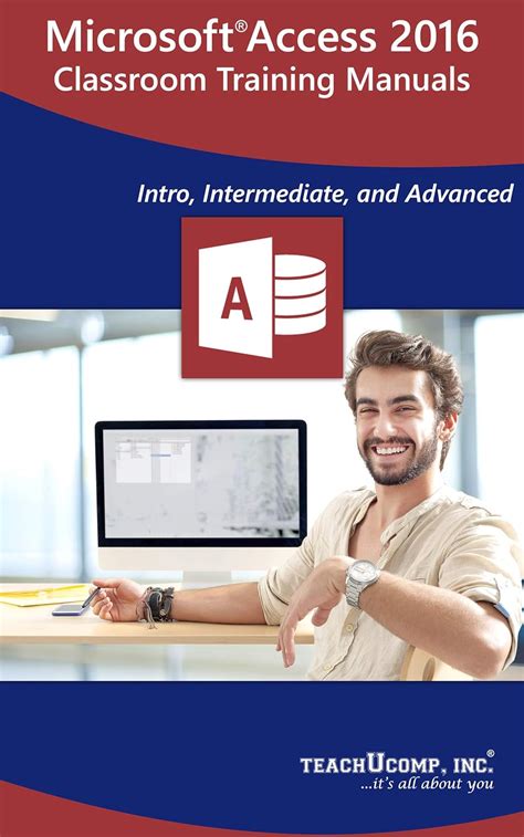 Microsoft Access 2016 Training Manual Classroom Tutorial Book Your
