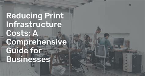 Reducing Print Infrastructure Costs A Comprehensive Guide For Businesses Reducing Print Infrastructure Costs A Comprehensive Guide For Businesses