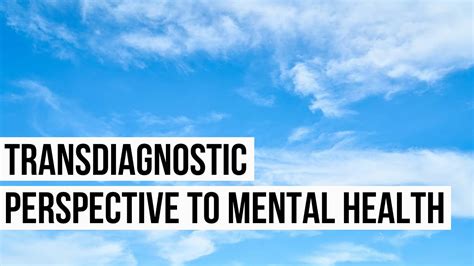 What Is The Transdiagnostic Approach To Mental Health Youtube
