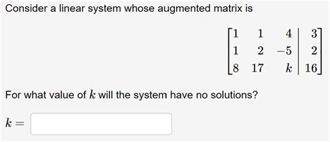 Solved Consider A Linear System Whose Augmented Matrix Is