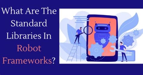 What Are The Standard Libraries In Robot Frameworks