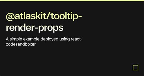 atlaskit tooltip render props codesandbox