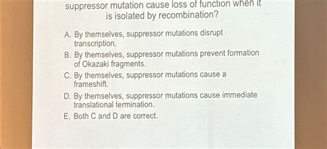 Solved Suppressor Mutation Cause Loss Of Function When It Is