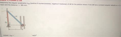 Solved Om 5105 Determine The Angular Acceleration Ab