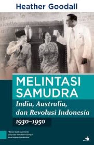 Melintasi Samudra India Australia Dan Revolusi Indonesia 1930 1950
