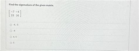 Solved Find The Eigenvalues Of The Given Chegg Com