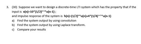 Solved 3 30 Suppose We Want To Design A Discrete Time LTI Chegg Com