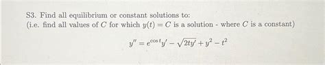 Solved S3 Find All Equilibrium Or Constant Solutions Chegg Com