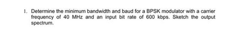 Solved 1 Determine The Minimum Bandwidth And Baud For A