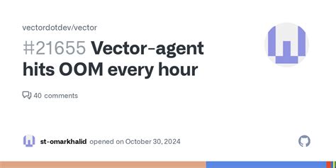 Vector Agent Hits Oom Every Hour · Issue 21655 · Vectordotdevvector