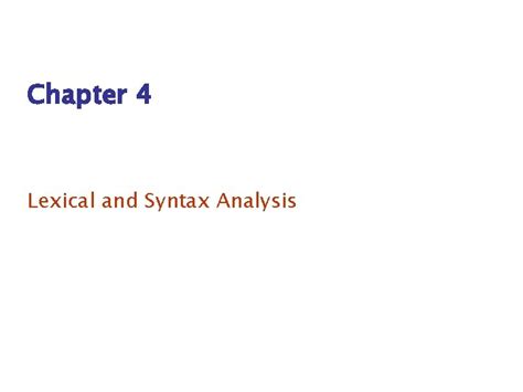 Chapter 4 Lexical And Syntax Analysis Chapter 4