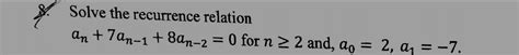 Solved Solve The Recurrence Relation An 7an 1 8an 2 0 ﻿for