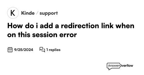 How Do I Add A Redirection Link When On This Session Error Kinde