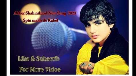 Akbar Shah Nikzad New Song 2023 Spin Makh Di Kabul Queeta Pakestan اکبر