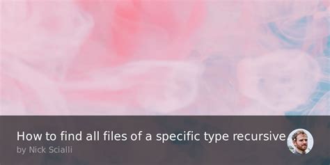 How To Find All Files Of A Specific Type Recursively In Unix Based Operating Systems Linux And