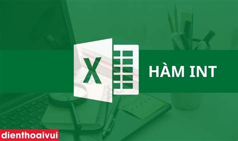 Hàm Int Là Gì Cách Dùng Hàm Int Trong Excel Nhanh Gọn