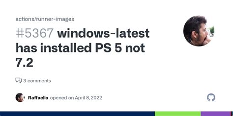 Windows Latest Has Installed Ps 5 Not 72 · Issue 5367 · Actionsrunner Images · Github