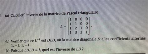 Solved Calculate The Inverse Of The Triangular Pascal Matrix