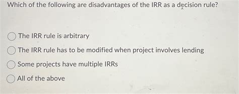 Solved Which Of The Following Are Disadvantages Of The Irr