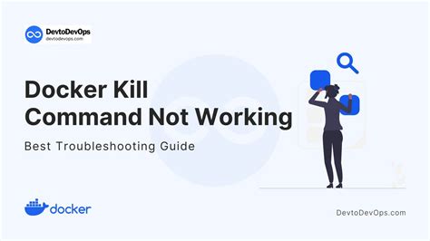 Docker Kill Command Not Working Troubleshooting Guide