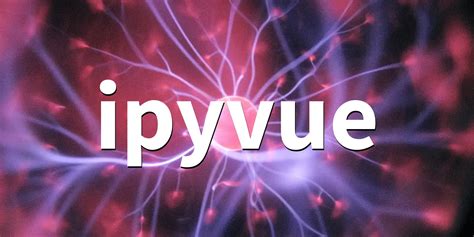 Ipyvue Jupyter Widgets Base For Vue Libraries Pythonfix