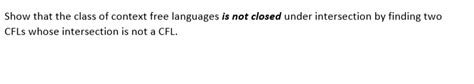 Solved Show That The Class Of Context Free Languages Is Not