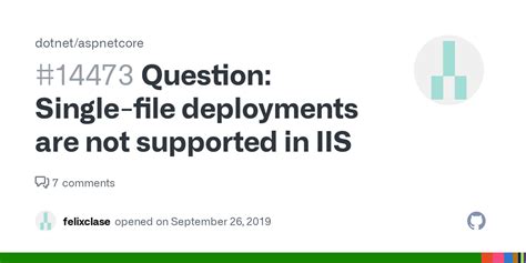 Question Single File Deployments Are Not Supported In Iis · Issue 14473 · Dotnetaspnetcore