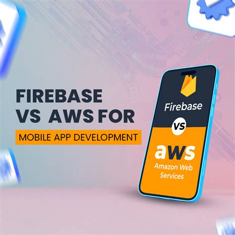 Firebase Vs Aws For Mobile App Development Must Read Guide