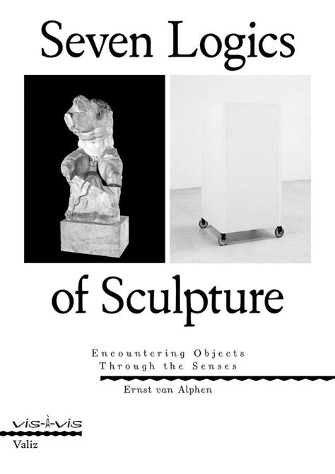 Seven Logics Of Sculpture Encountering Objects Through The Senses — Peel