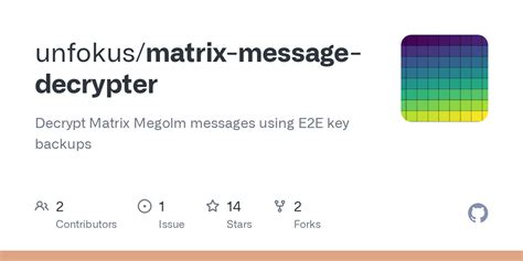 Github Unfokusmatrix Message Decrypter Decrypt Matrix Megolm Messages Using E2e Key Backups