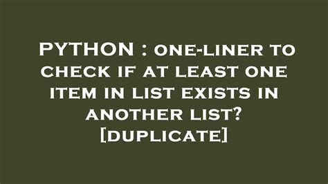 python one liner to check if at least one item in list exists in