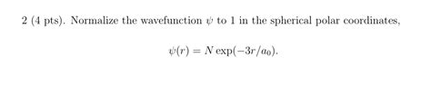 Solved 2 4 Pts Normalize The Wavefunction Psi To 1 In