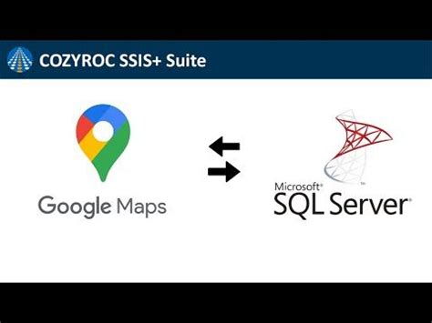 GoogleMaps SQLServer Integration Connection Data Import Export To SQL Server COZYROC SSIS