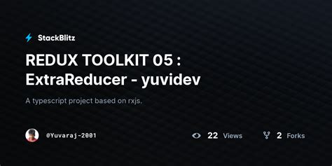 REDUX TOOLKIT 05 ExtraReducer Yuvidev StackBlitz