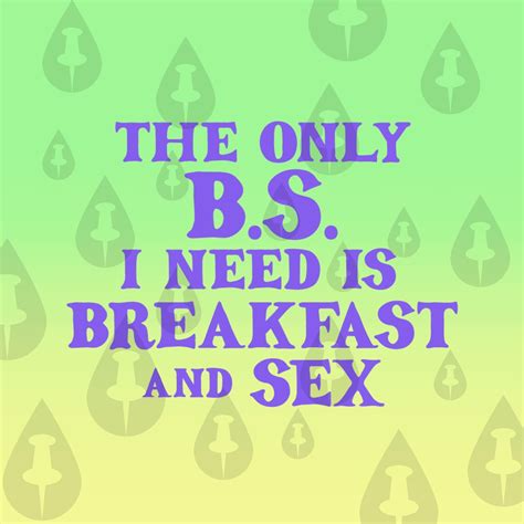The Only Bs I Need Is Breakfast And Sex Funny Breakfast In Etsy