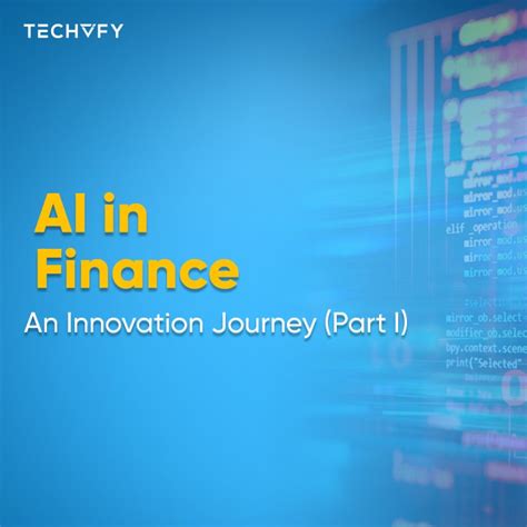 Techvify Software On Linkedin ᴀɪ ɪɴ ғɪɴᴀɴᴄᴇ ᴀɴ ɪɴɴᴏᴠᴀᴛɪᴏɴ ᴊᴏᴜʀɴᴇʏ