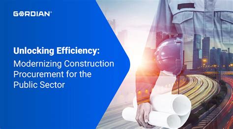 Unlocking Efficiency Modernizing Construction Procurement For The