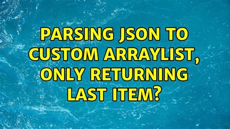 Parsing Json To Custom Arraylist Only Returning Last Item 3