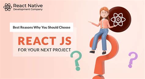 Best Reasons Why You Should Choose React JS For Your Next Project