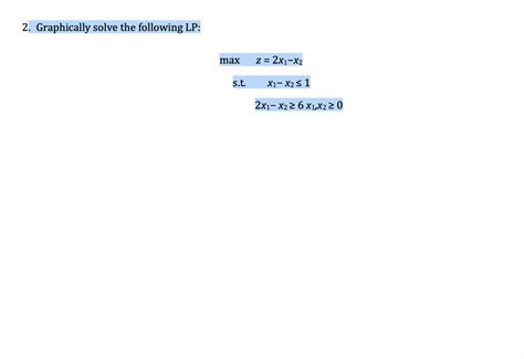 Solved Graphically Solve The Following LP Max S T Chegg